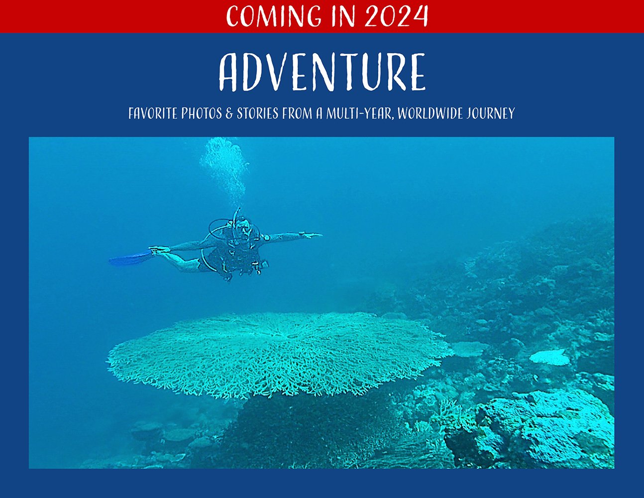 Adventure: Favorite Photos & Stories from a Multi-Year, Worldwide ...